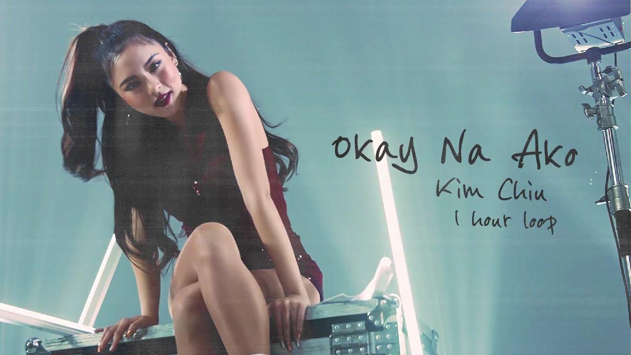 Okay Na Ako - Kim Chiu (1 Hour Loop) - YouTube