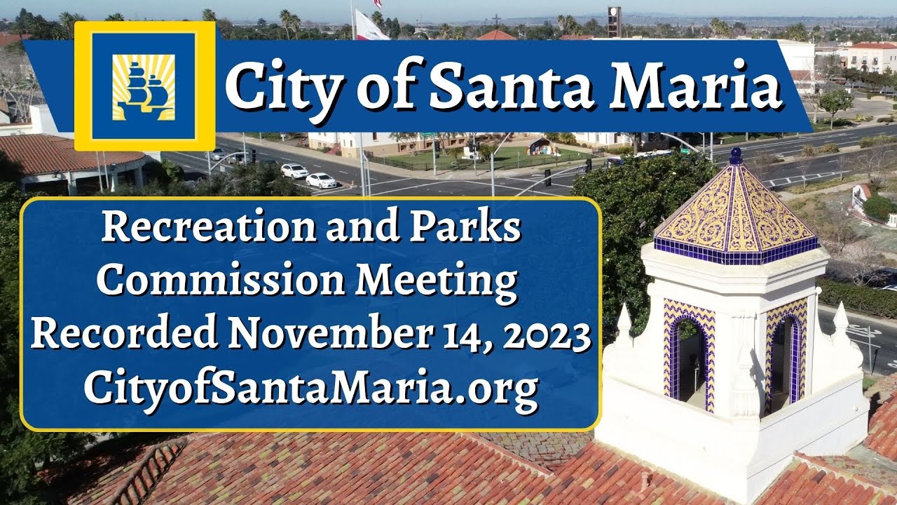Santa Maria Recreation and Parks Commission Meeting - November 14, 2023 ...