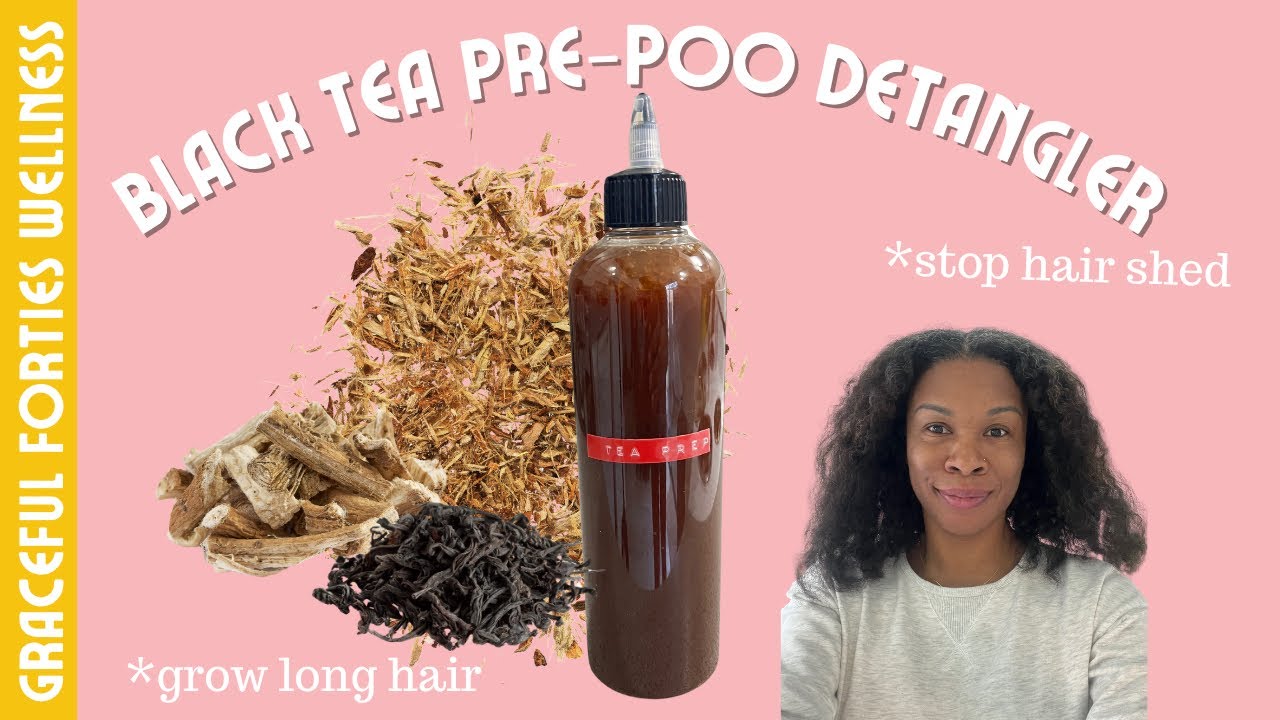 Best Black Tea DIY Detangler Pre-Poo Recipe to Stop Hair Shedding ...