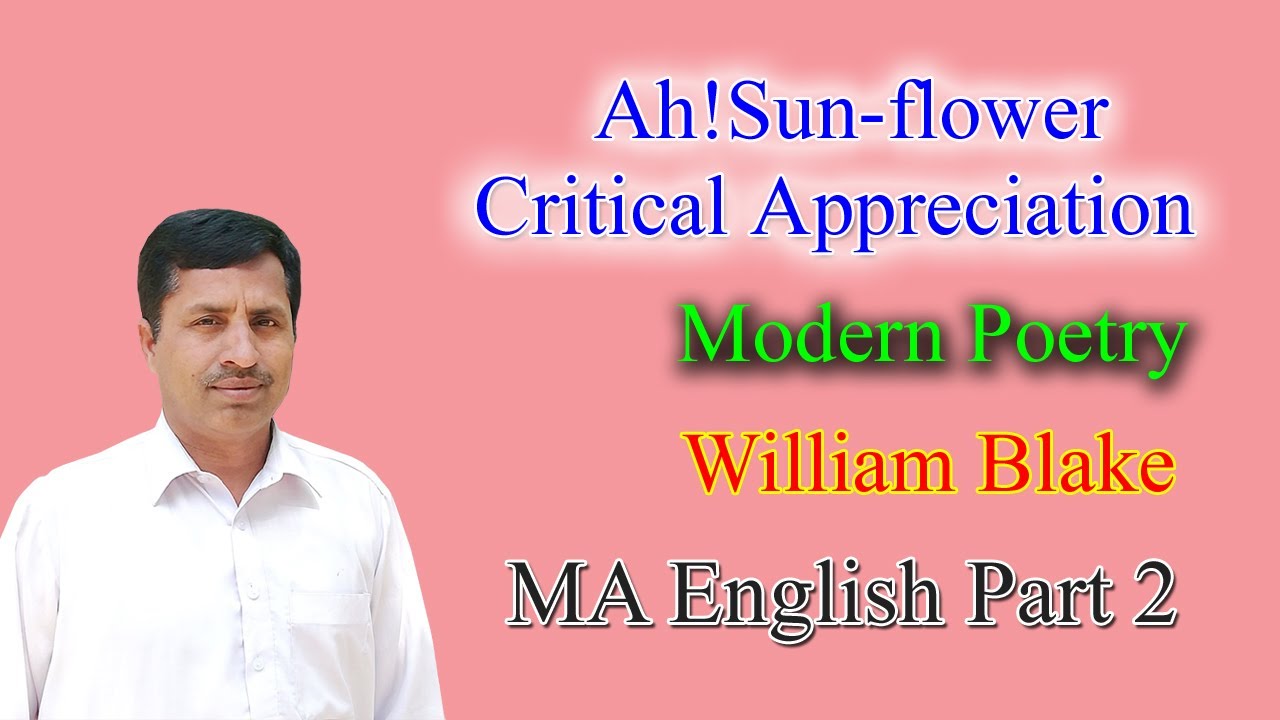 Ah! Sunflower Critical Appreciation-Modern Poetry-MA English-Muhammad ...