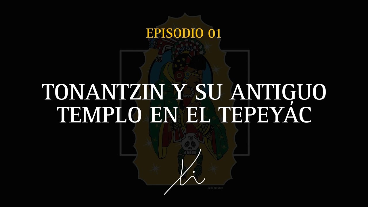 #Tonantzin y su antiguo templo en el #Tepeyác - YouTube