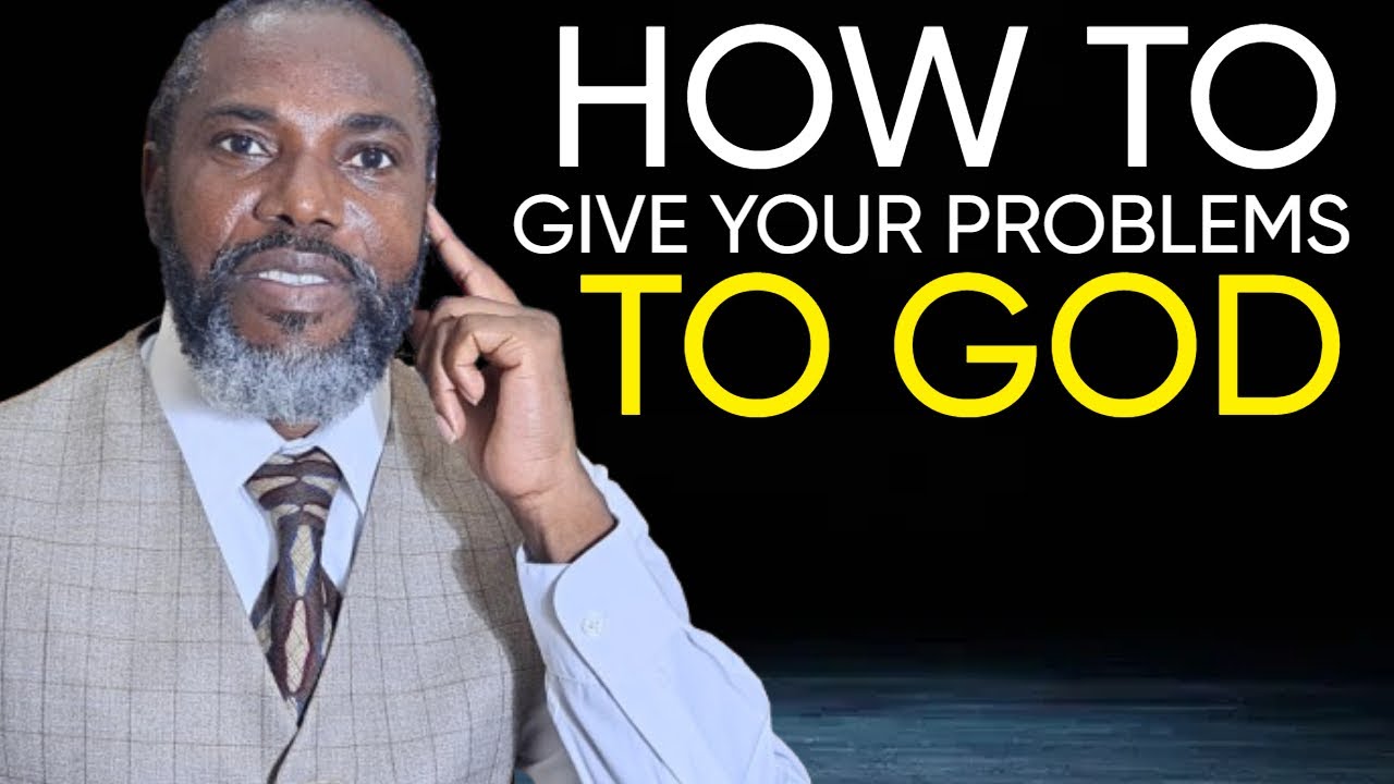 How To Give Your Problems To God - YouTube