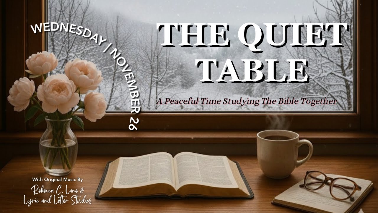 The Quiet Table | 2-Hour Bible Study Hall (No Talking) - November 26th ...