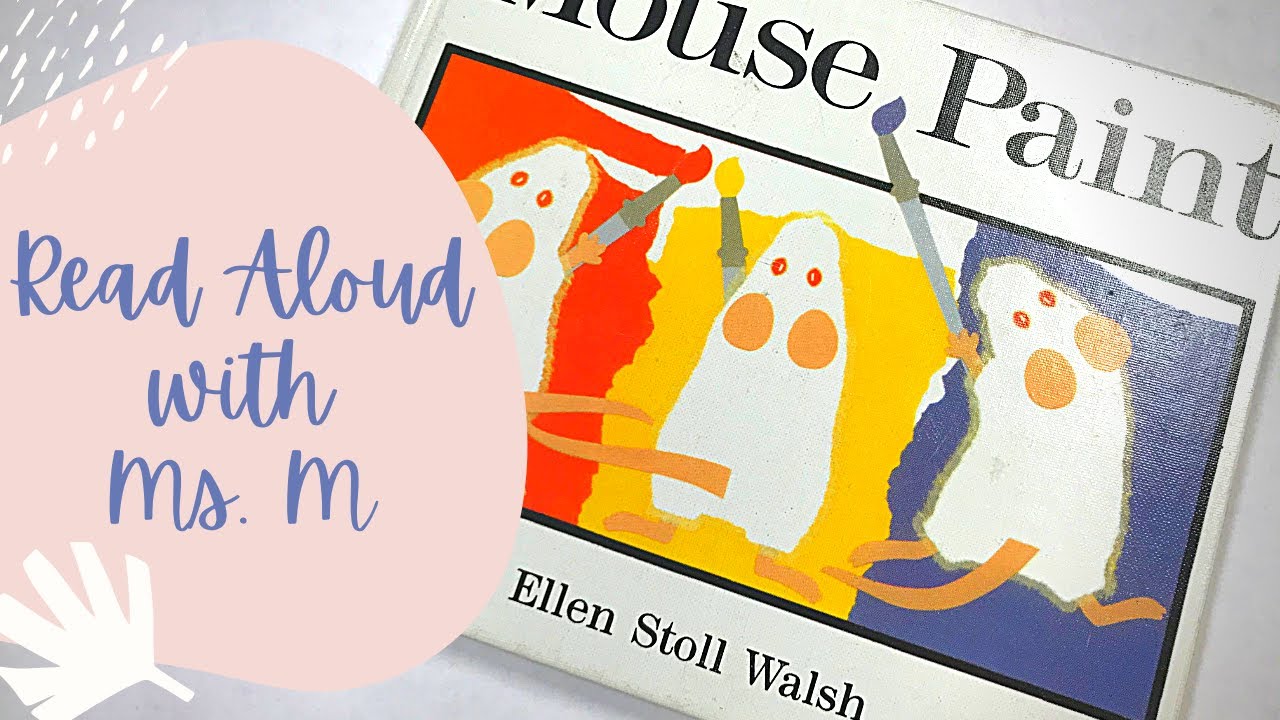 Mouse Paint by Ellen Stoll Walsh - Read Aloud with Ms. M 🌼 - YouTube
