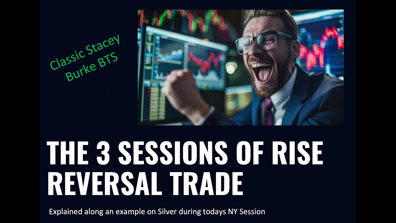 The 3 Sessions of Rise Reversal Setup explained with Silver (Stacey ...