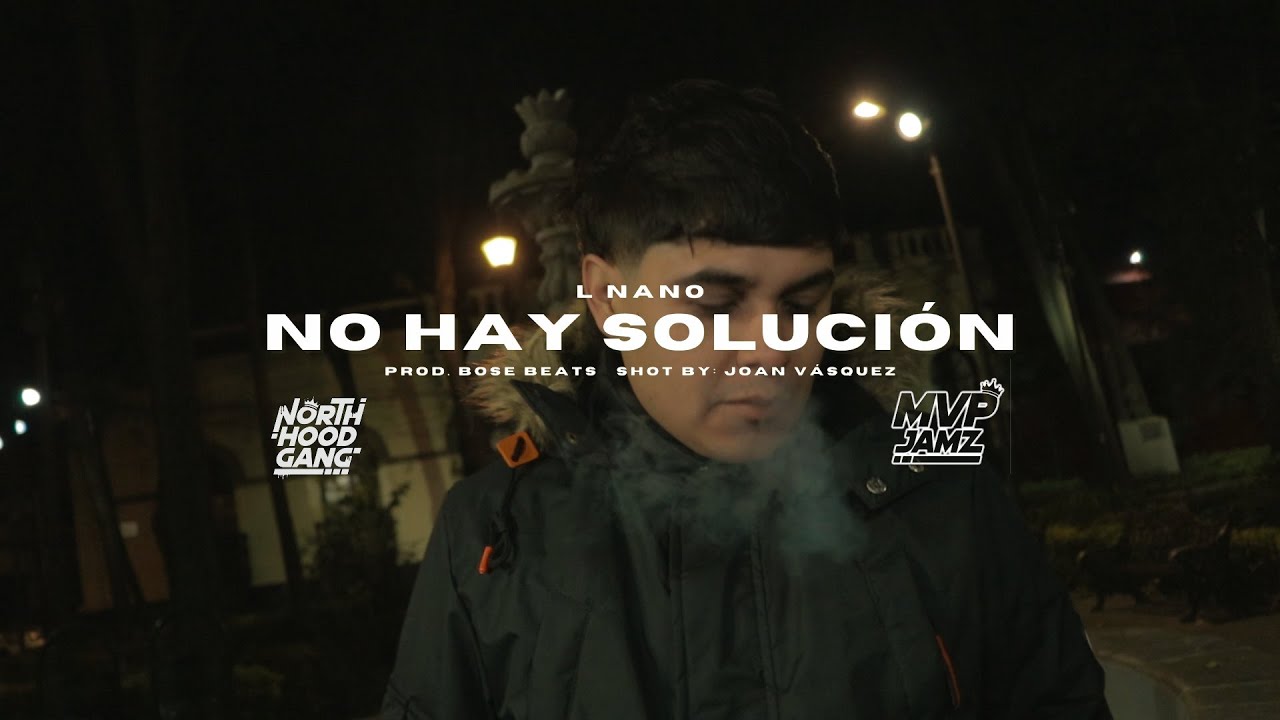 No Hay Solucion - L Nano (ProdBoseBeats) [Video Oficial] - YouTube