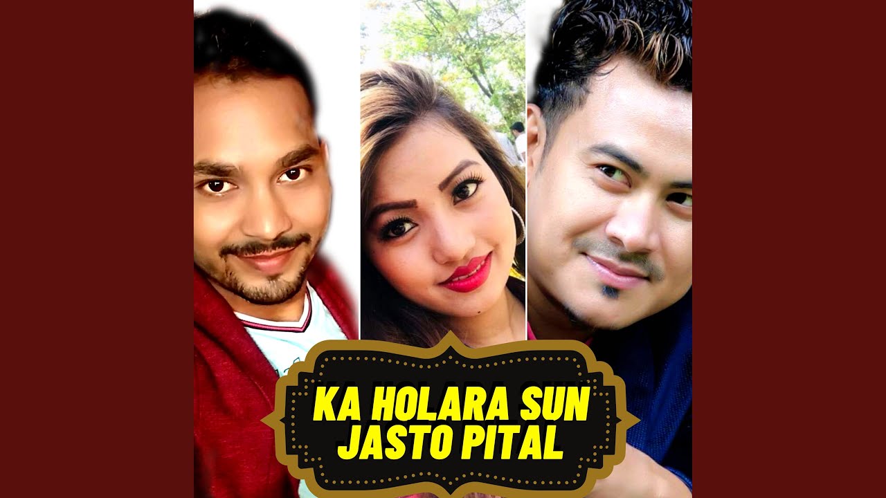 Ka Holara Sun Jasto Pital - YouTube