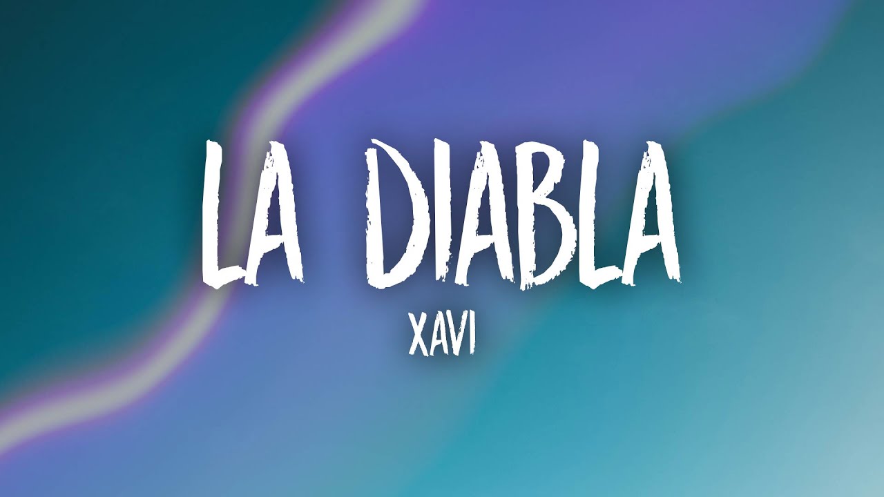 Xavi - La Diabla (Letra/Lyrics) - YouTube