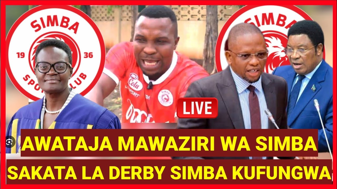 MANDALA SIMBA AWATAJA MAWAZIRI WOTE SIMBA SAKATA LA DERBY SIMBA ...