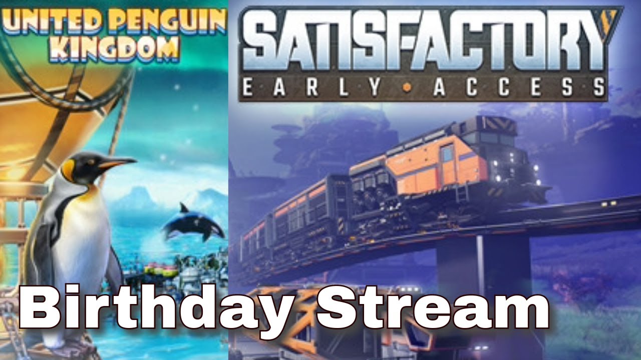 Birthday Stream: United Penguin Kingdom 1st Look and then Satisfactory ...