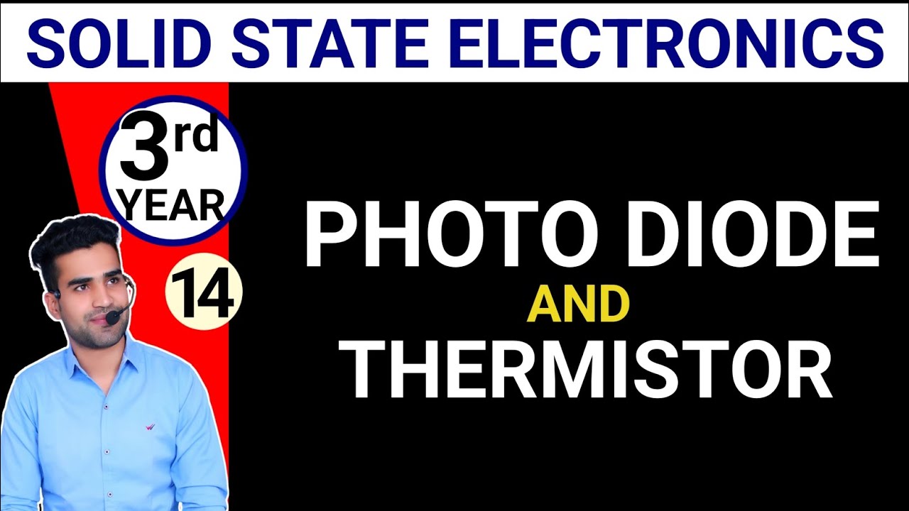 |L14| PHOTO DIODE | THERMISTOR | SOLID STATE ELECTRONICS | B.Sc.3rd yr ...
