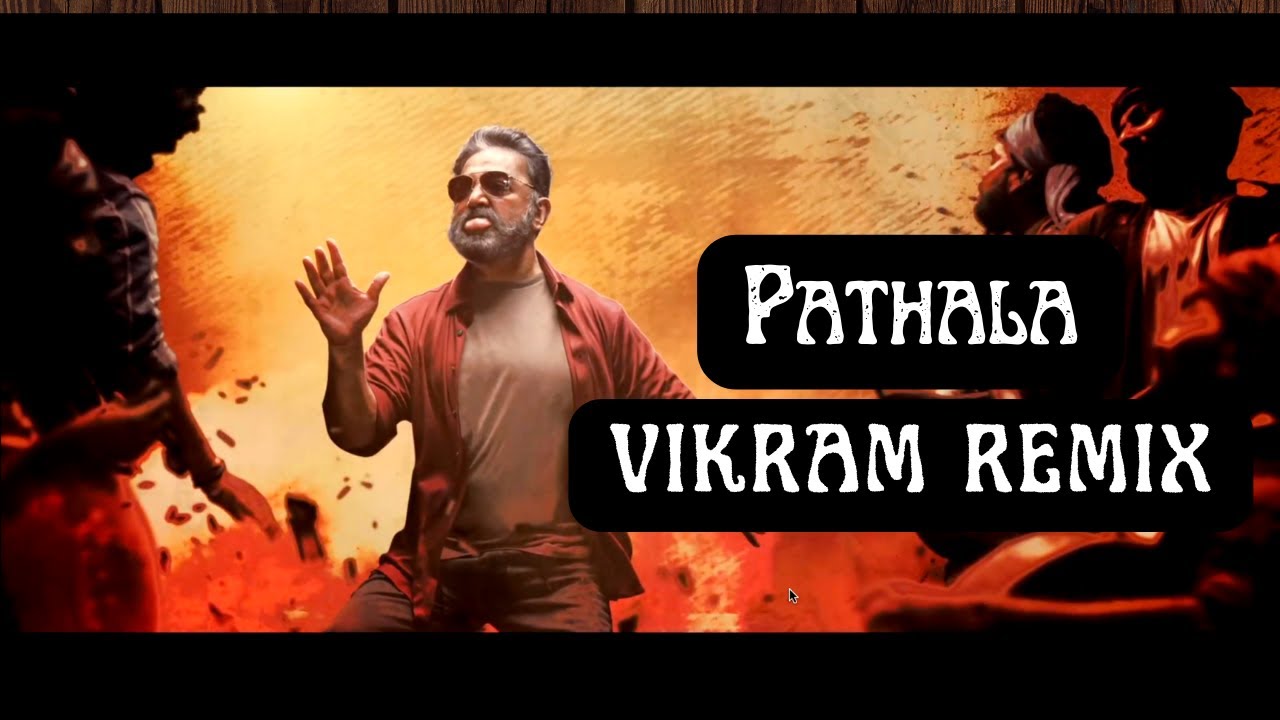 Vikram Pathala Pathala Song Remix | Whatsapp Status Kamal Haasan Vikram ...