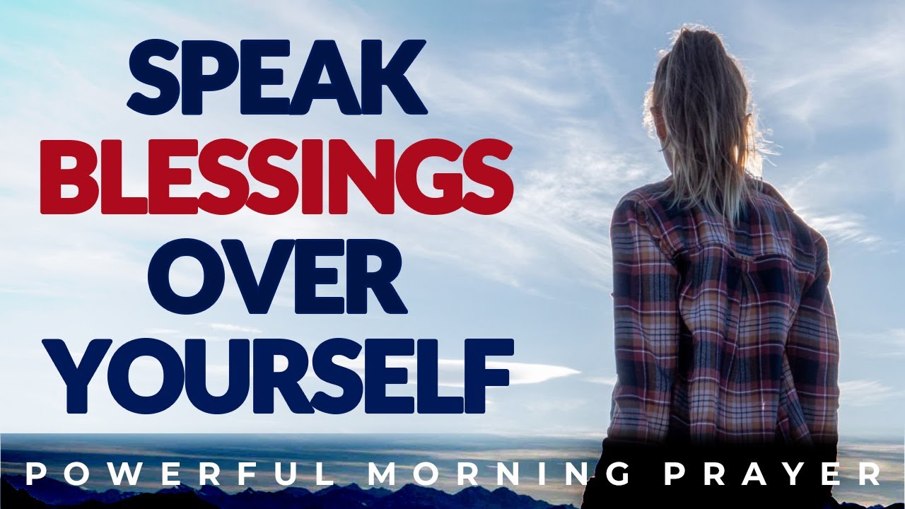 Start Your Day Blessed, Speak Blessings Upon Yourself, Morning Prayer ...