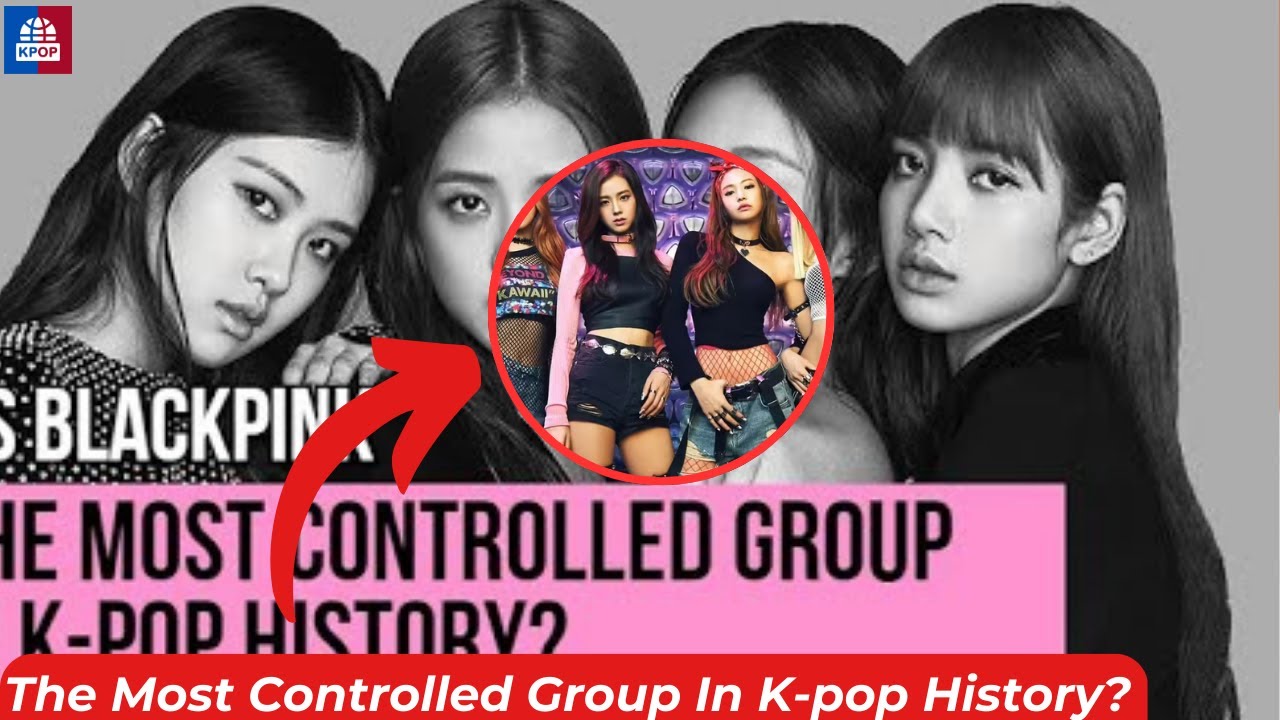 BLACKPINK - The Most Controlled Group In K-pop History? - YouTube