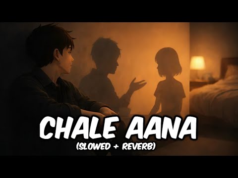 Chale Aana (Slowed + Reverb) | Armaan Malik | De De Pyaar De 