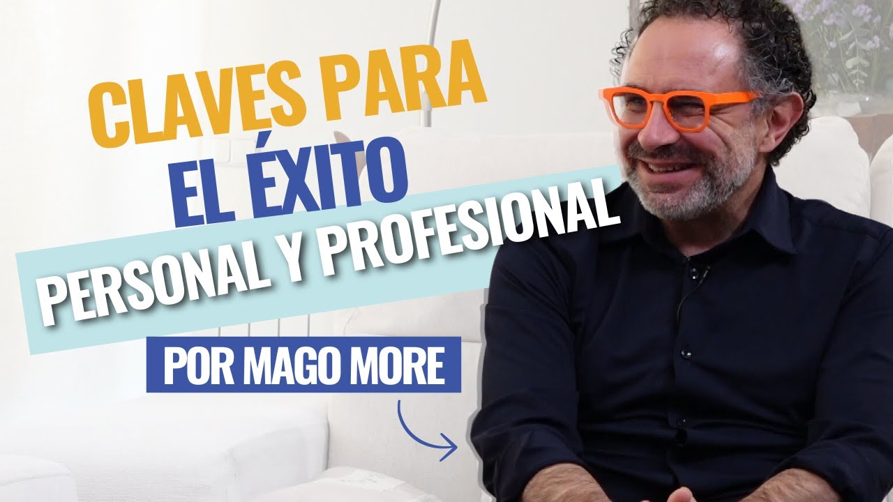 Mago More. Cómo Adaptarte a los Cambios y Tener Éxito - YouTube