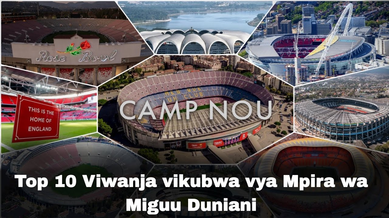 Top 10 Viwanja Vizuri Vya Mpira wa Miguu Duniani/Afrika Yaingiza ...