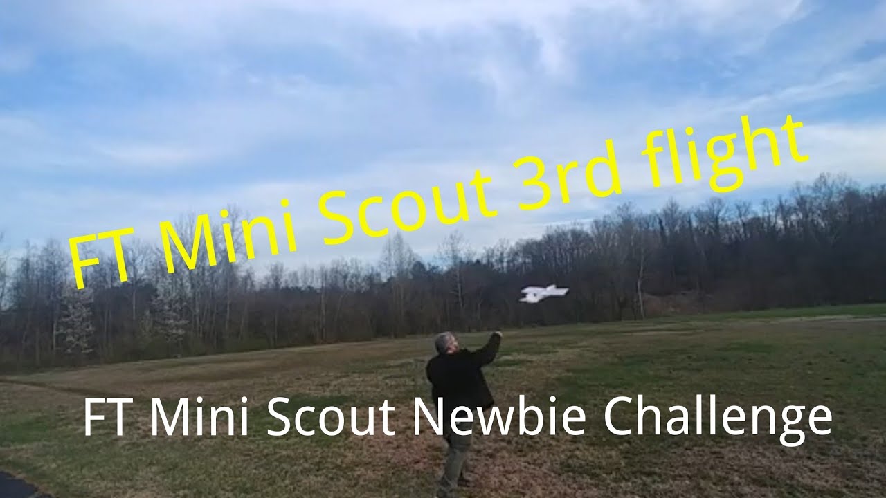 FT Mini Scout 3rd Flight - FT Mini Scout Newbie Challenge - Flight #3 ...