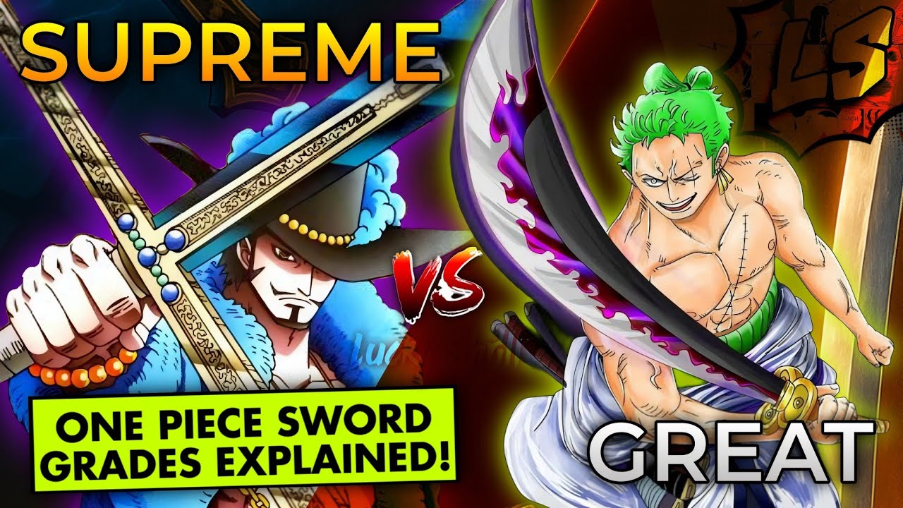 One Piece Sword Grades Explained! Supreme, Great, Skillful & Grade ...
