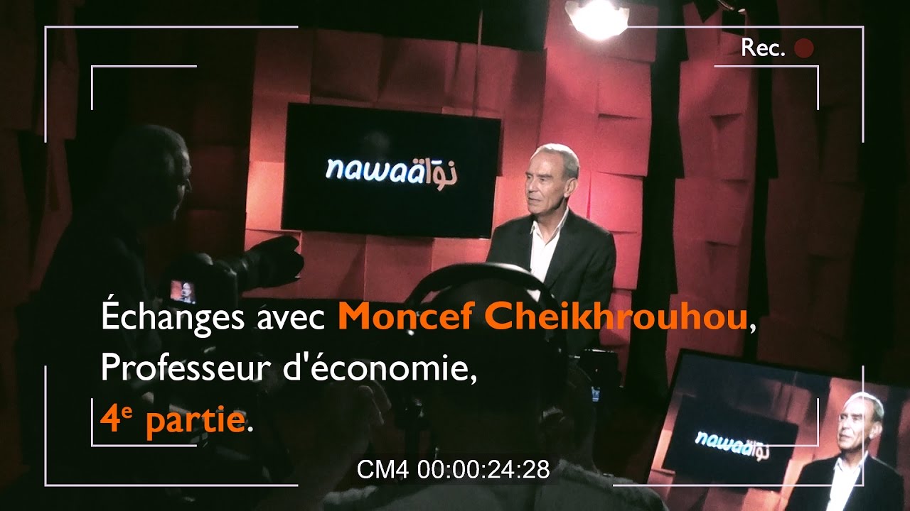 Échanges avec Moncef Cheikhrouhou - 4/5- Création de richesses et ...