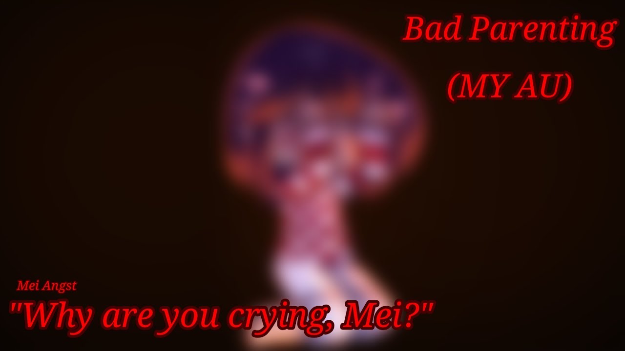 "Why are you crying, Mei?" [] Bad Parenting (MY AU) [] Mei Angst - YouTube