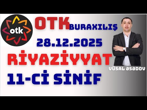 OTK BURAXILIŞ / 28 DEKABR 2025 / RİYAZİYYAT / 11-Cİ SİNİF