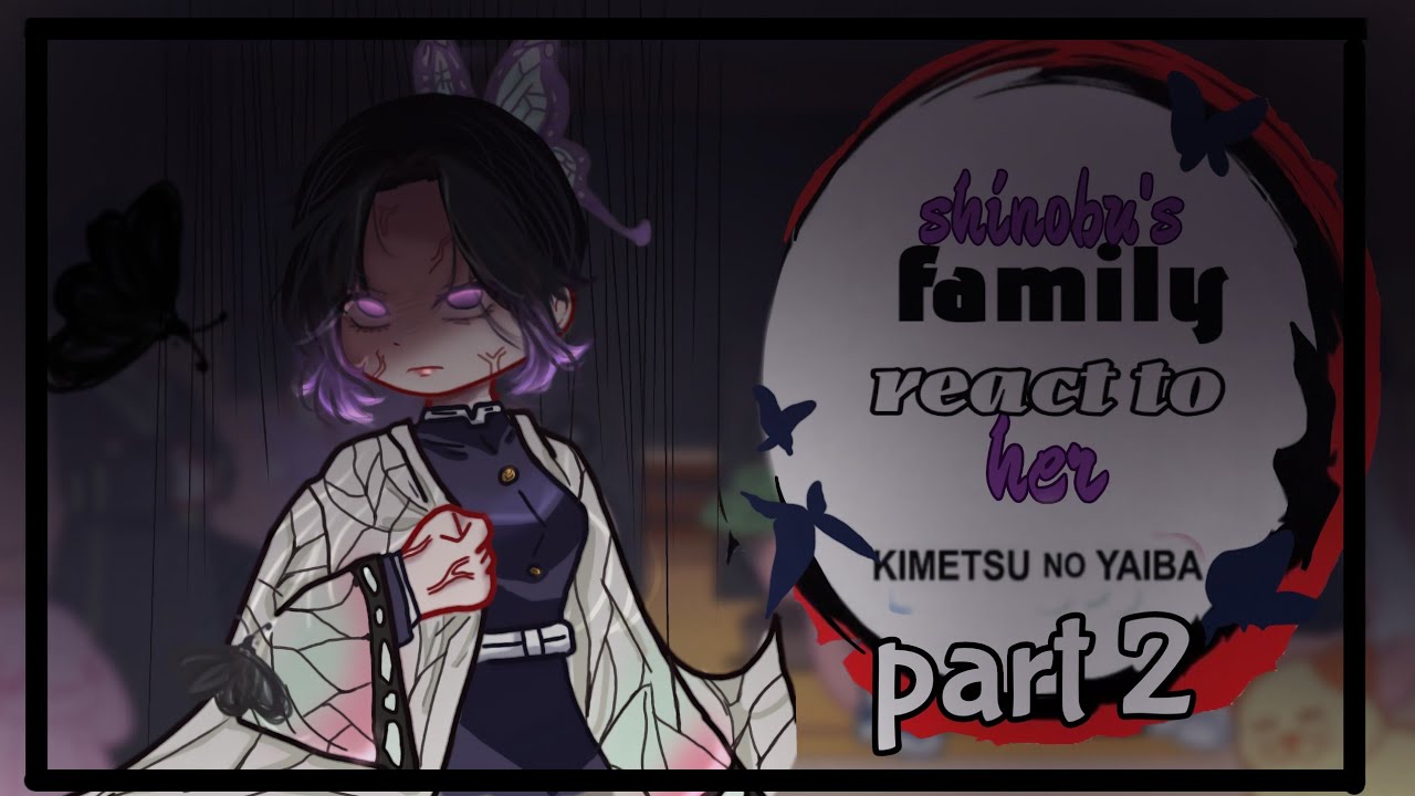 Shinobu's family react to her//•part2•// gacha nebula ft demon slayer ...