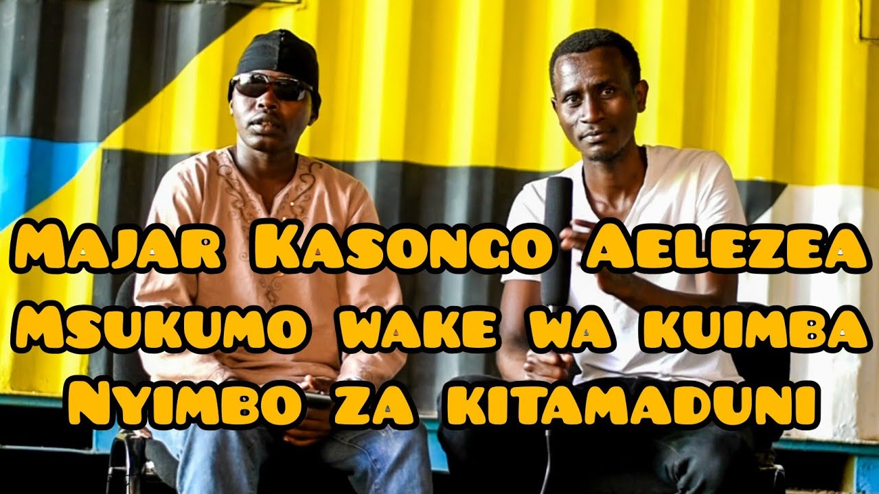 MAJOR KASONGO : NAPENDA KUIMBA WIMBO AMBAO UNAOFUNZA NA KUELIMISHA ...