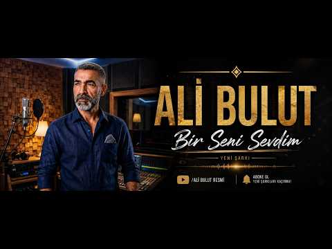 ALİ BULUT - BİR SENİ SEVDİM