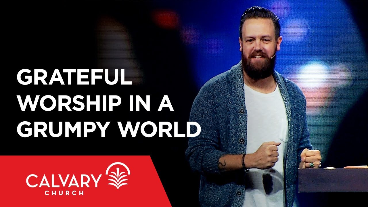 Grateful Worship in a Grumpy World - Mark 14:3-9 - Nate Heitzig - YouTube