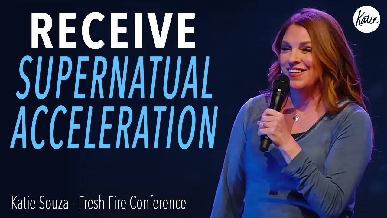 RECEIVE SUPERNATURAL ACCELERATION! // KATIE SOUZA - YouTube