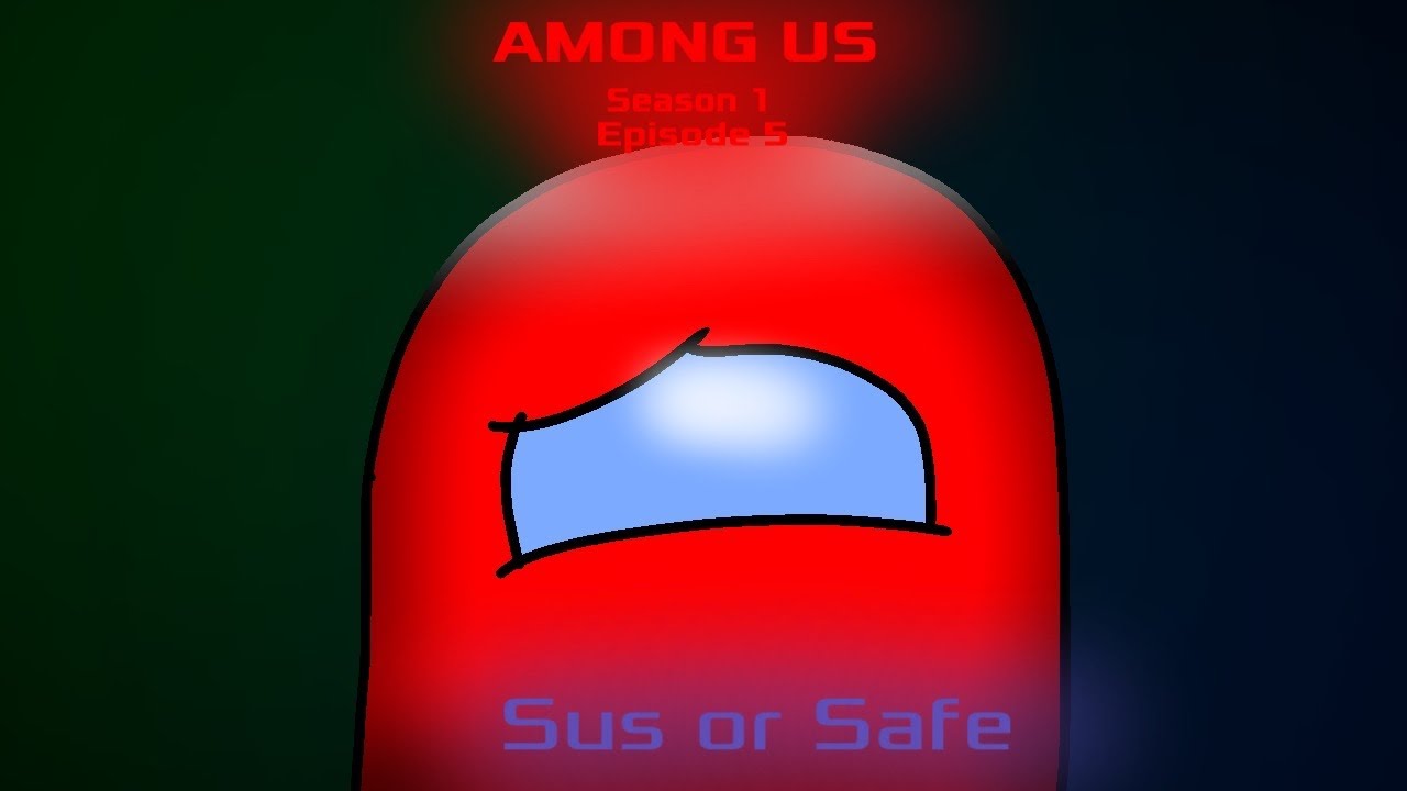 Among Us S1 E5: Sus or Safe - YouTube