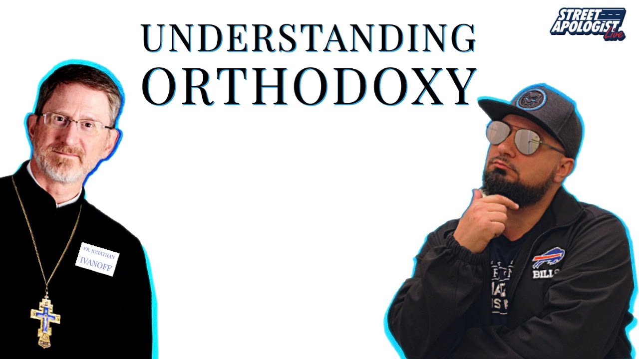 UNDERSTANDING Eastern Orthodoxy Q&A x Fr Jonathan Ivanoff x Dr. Bob X ...