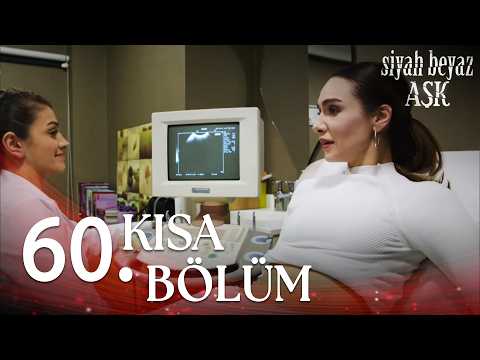 Siyah Beyaz Aşk 60. Kısa Bölüm