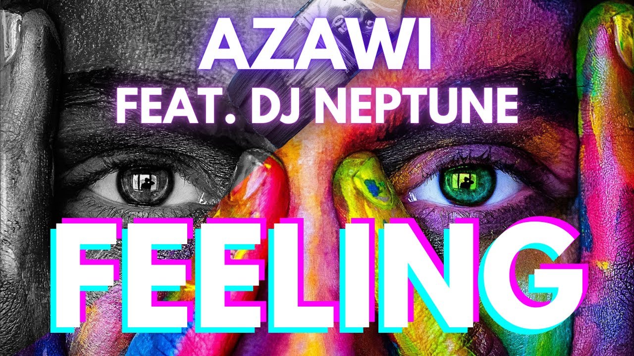 Azawi - Feeling (feat. DJ Neptune) / Top September 2022 Hit / Music ...