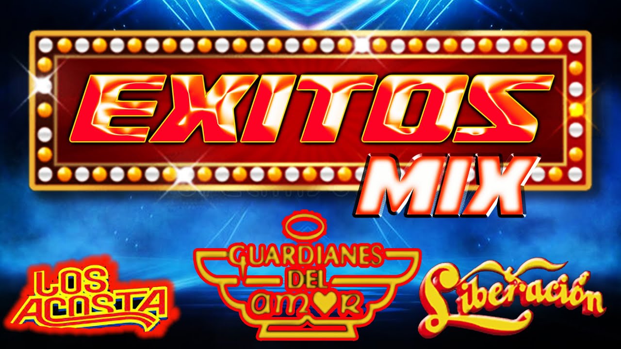 EXITOS MIX GRUPERAS LOS ACOSTA LIBERACION GUARDIANES DEL AMOR PROYECTO B KUMBIA - YouTube