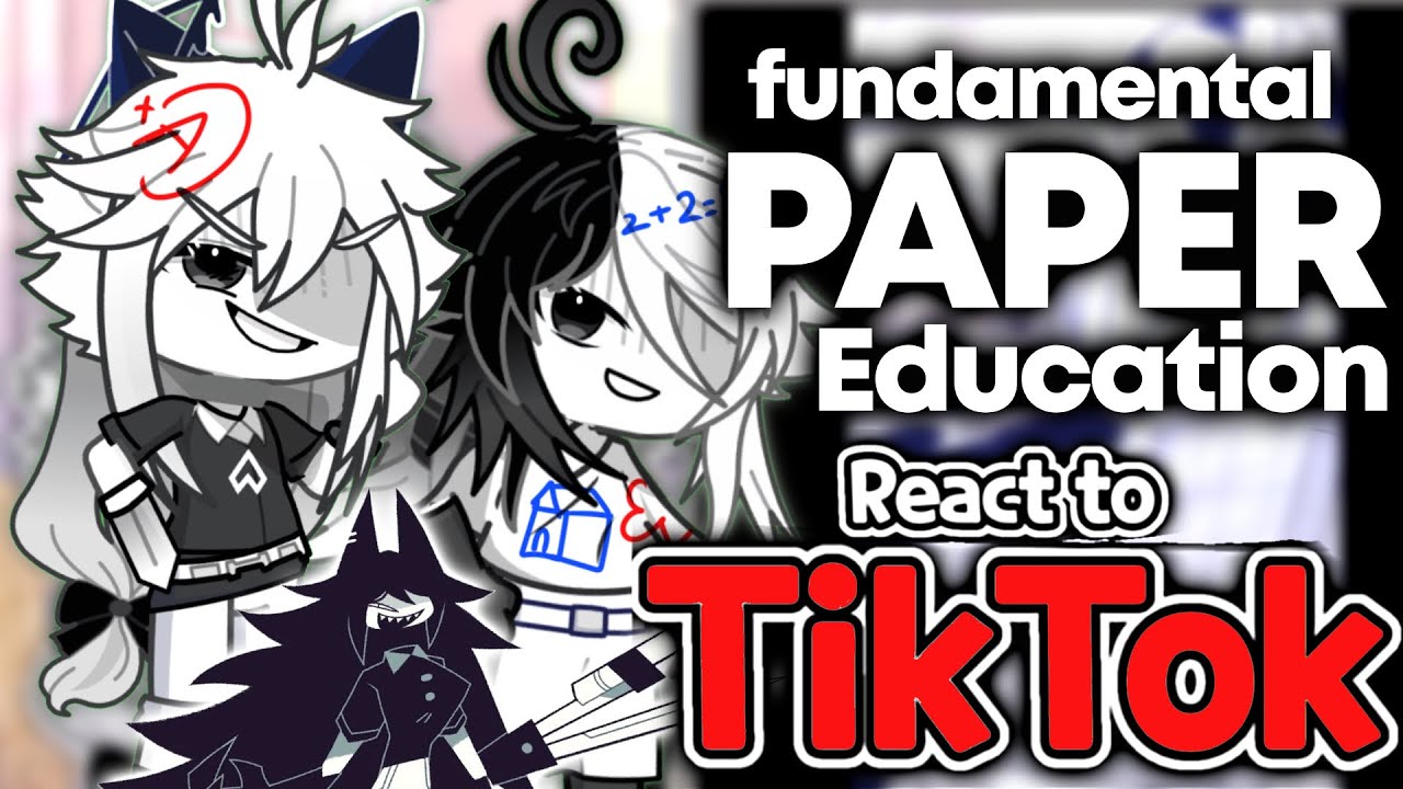 Fundamental PAPER Education react to FPE Tiktok || Gacha Reacts - YouTube