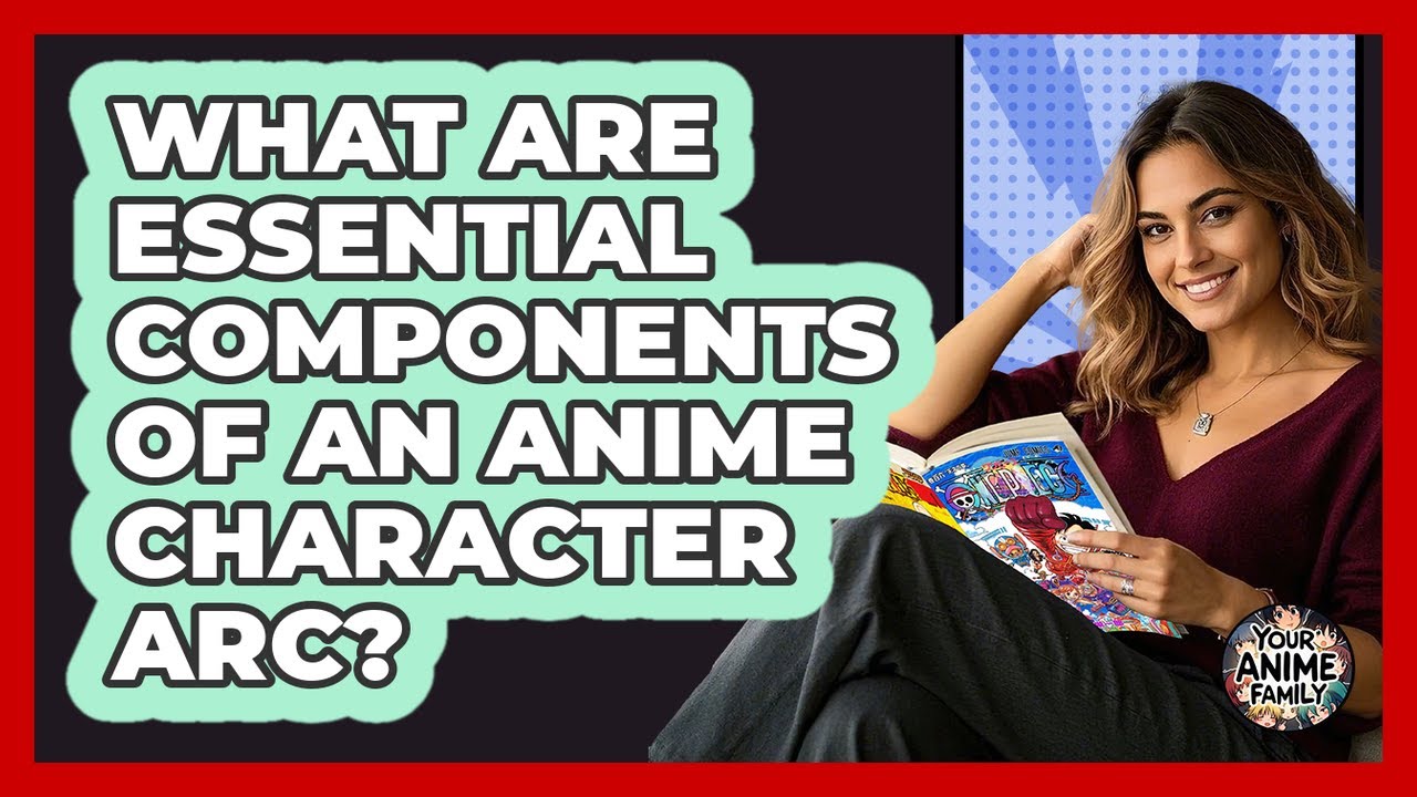 What Are Essential Components Of An Anime Character Arc? - Your Anime ...