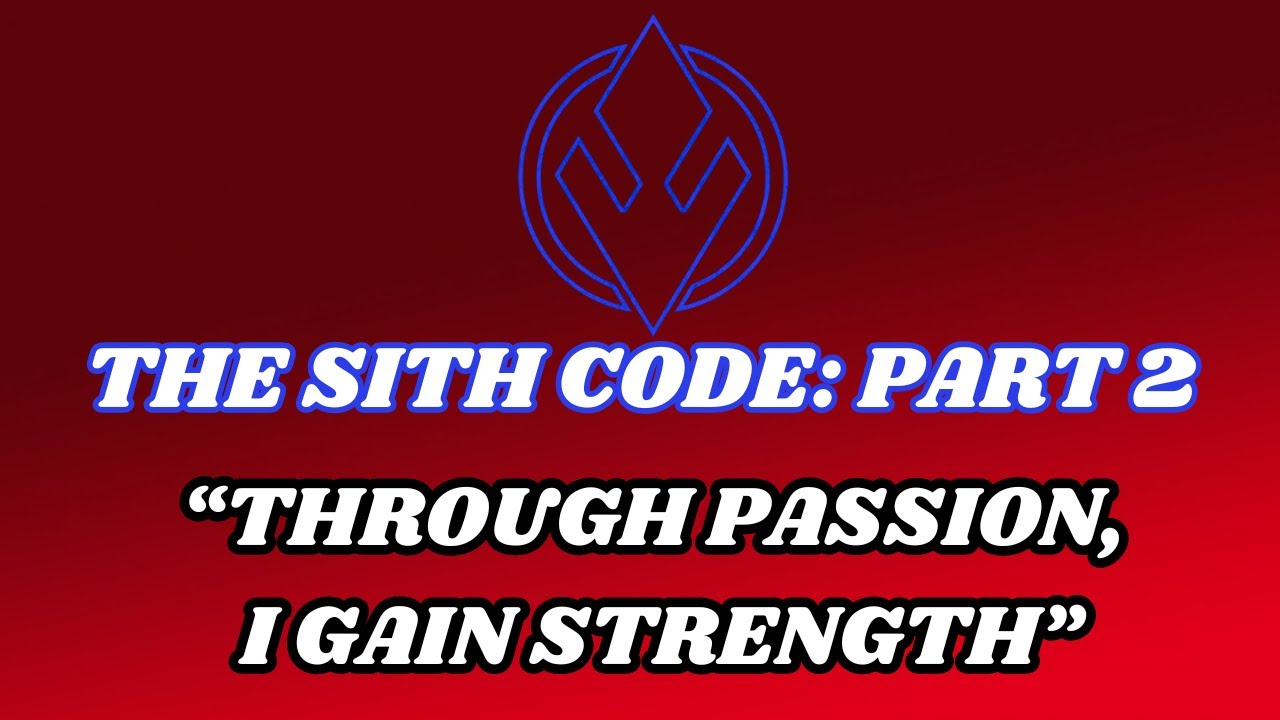 The Sith Code Part II- "Through passion, I gain strength.” - YouTube
