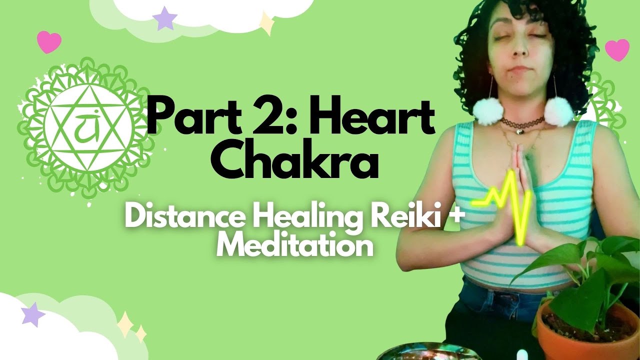 Part 2: Heart Chakra - Reiki Distance Healing & Meditation | Energy ...