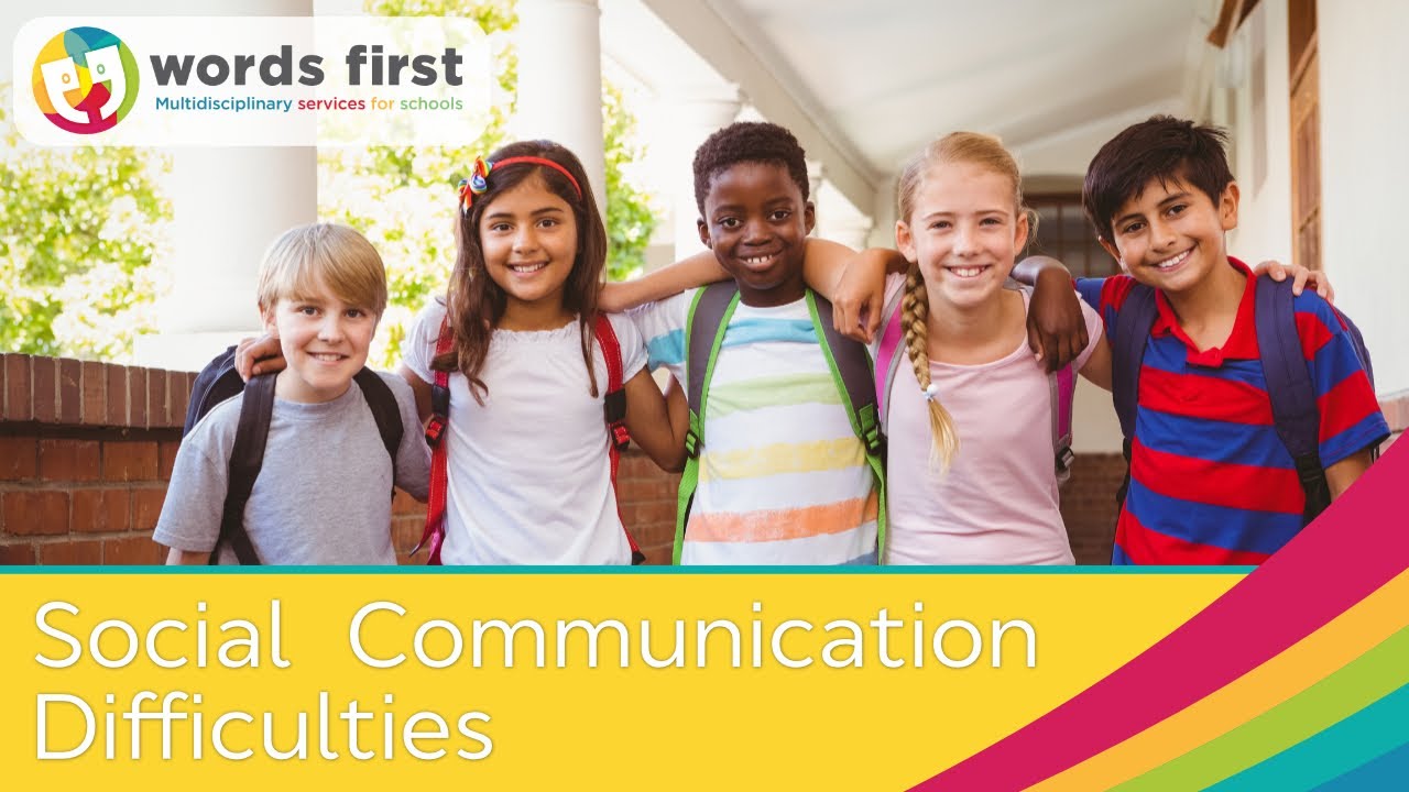 Social Communication Difficulties: Understanding and Supporting Your ...