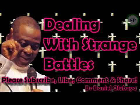 DEALING WITH STRANGE BATTLES - DR DANIEL OLUKOYA (SPIRITUAL WARFARE PRAYER, MIDNIGHT PRAYER)