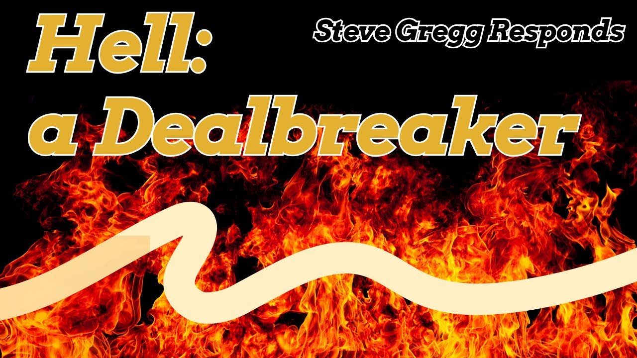 Hell: A Dealbreaker - Steve Gregg Responds on The Narrow Path - YouTube