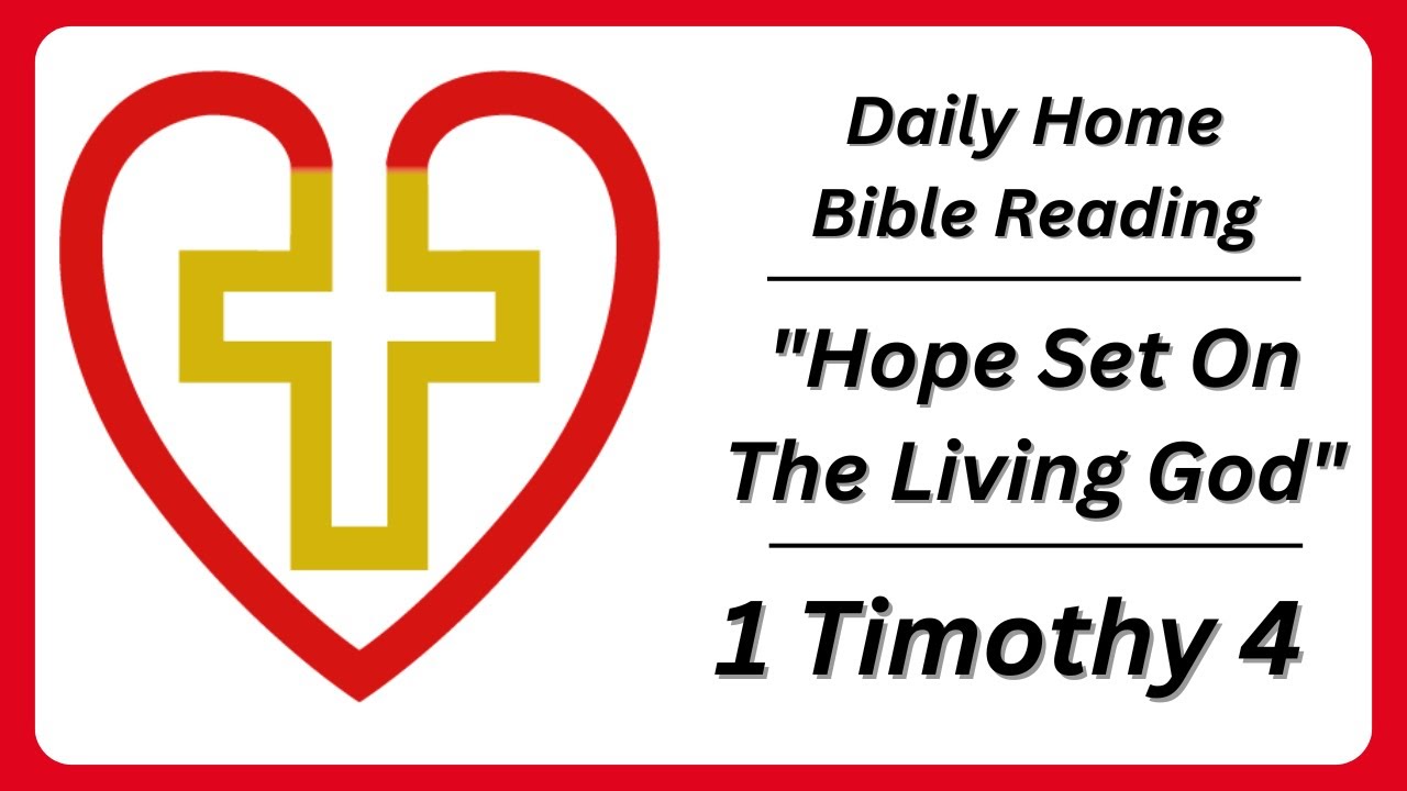 Daily Home Bible Reading | "Hope Set On The Living God" | 1 Timothy 4 ...