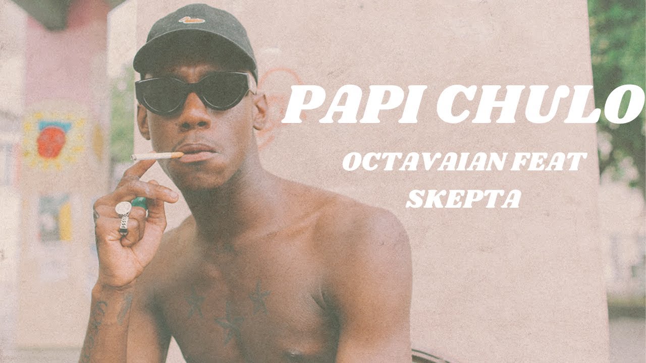 Octavian feat Skepta - Papi Chulo Traduction FR - YouTube