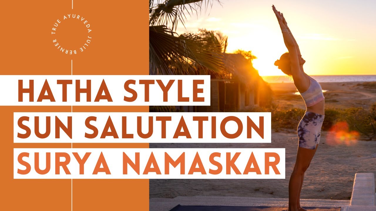 Hatha Style Sun Salutation | Surya Namaskar by Julie Bernier | True ...