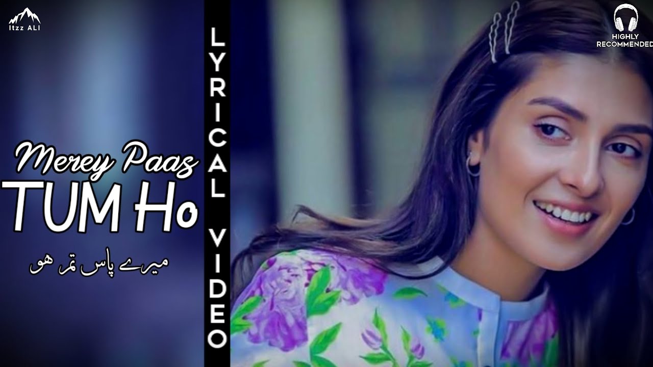 Merey Pas Tum Ho Aiza Khan Hum Tv Rahat Fateh Ali Khan Humayun