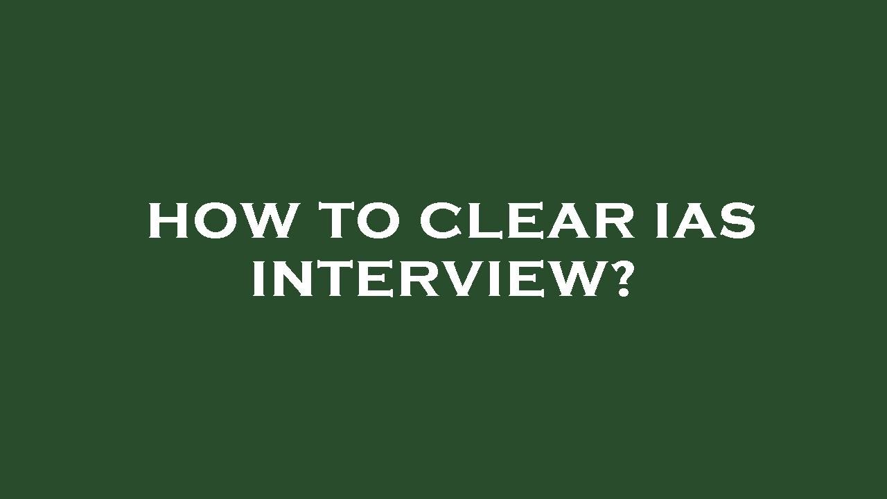 How to clear ias interview? - YouTube