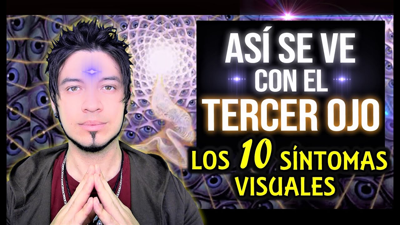 Así se ve con el TERCER OJO 👁 Los 10 síntomas visuales - YouTube