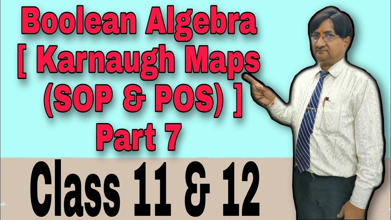Boolean Algebra[Karnaugh Maps(SOP & POS)] Part-7 | Class 11th & 12th ...